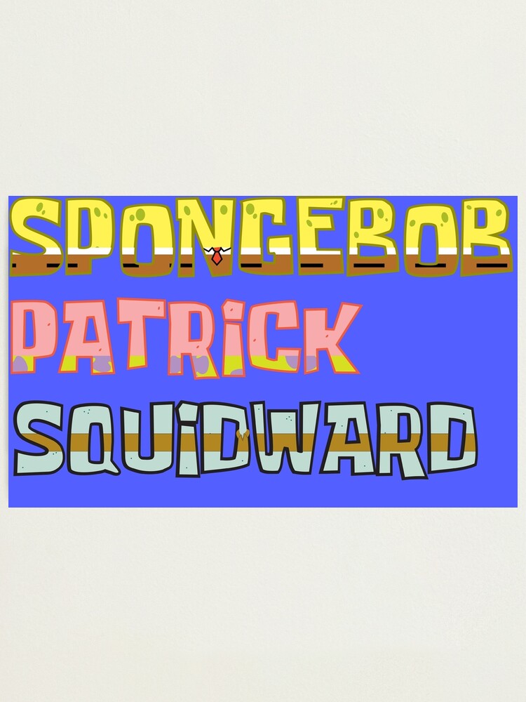 "SpongeBob, Patrick, and Squidward custom names" Photographic Print by ...