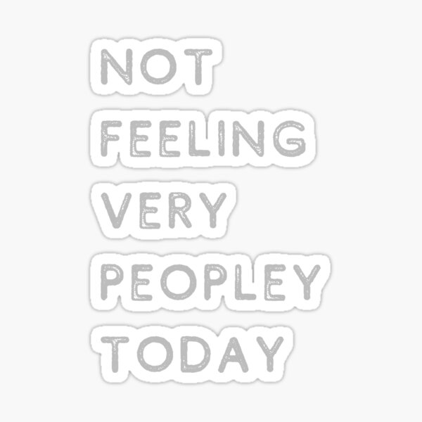 "Not Feeling Very Peopley Today" Sticker for Sale by Labradoodlesetc ...