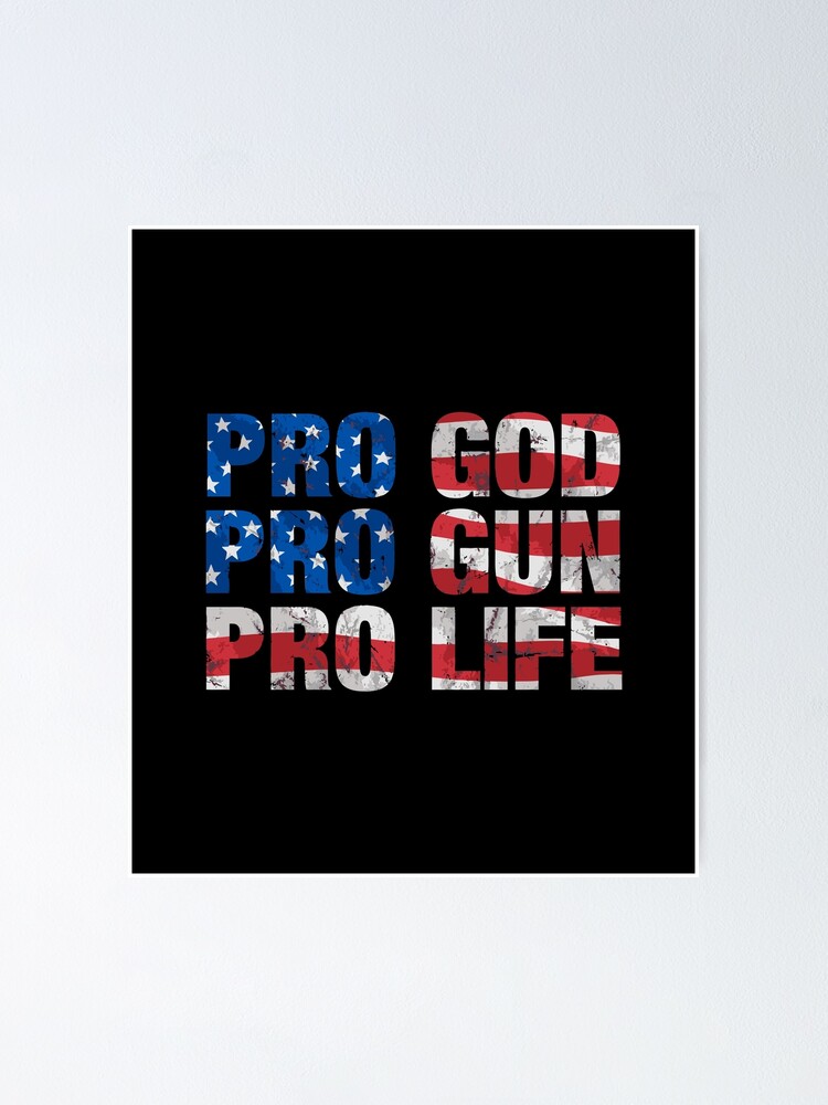 "Pro God Pro Gun Pro Life" Poster for Sale by drucillaom | Redbubble