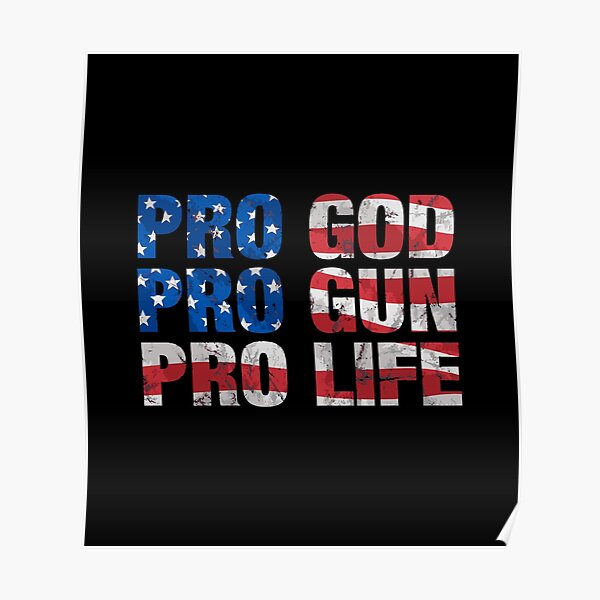 "Pro God Pro Gun Pro Life" Poster for Sale by drucillaom | Redbubble