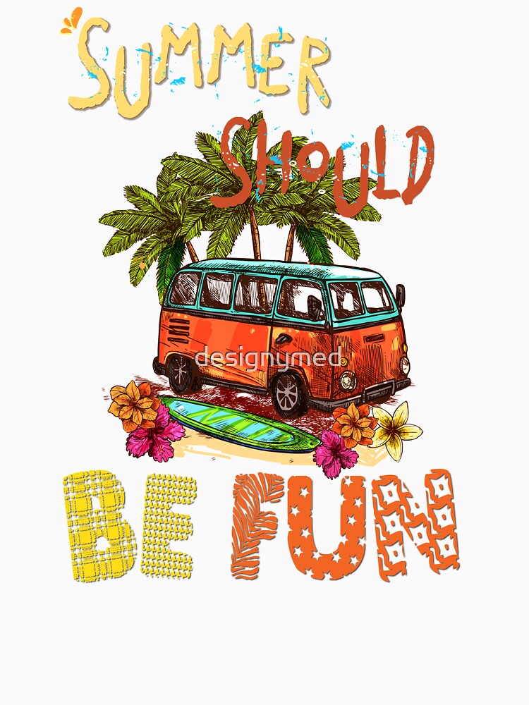 "Summer Should Be Fun" Essential T-Shirt for Sale by designymed | Redbubble
