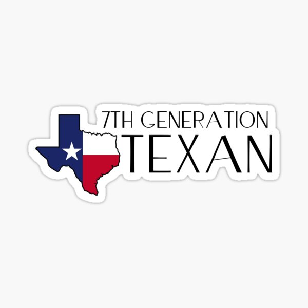"Seventh Generation Texan" Sticker for Sale by iDeclare | Redbubble