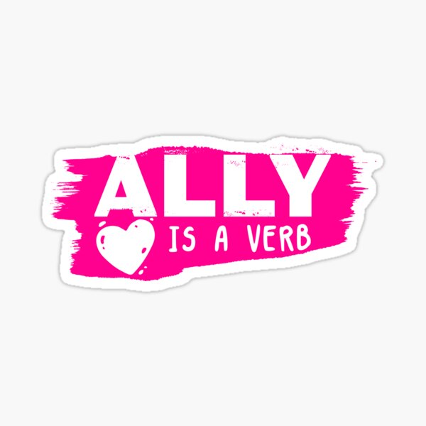"Ally is a Verb" Sticker for Sale by Insecondsflat | Redbubble