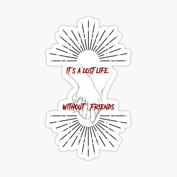 "It's a lost life without friends" Sticker for Sale by Guarguachstore ...