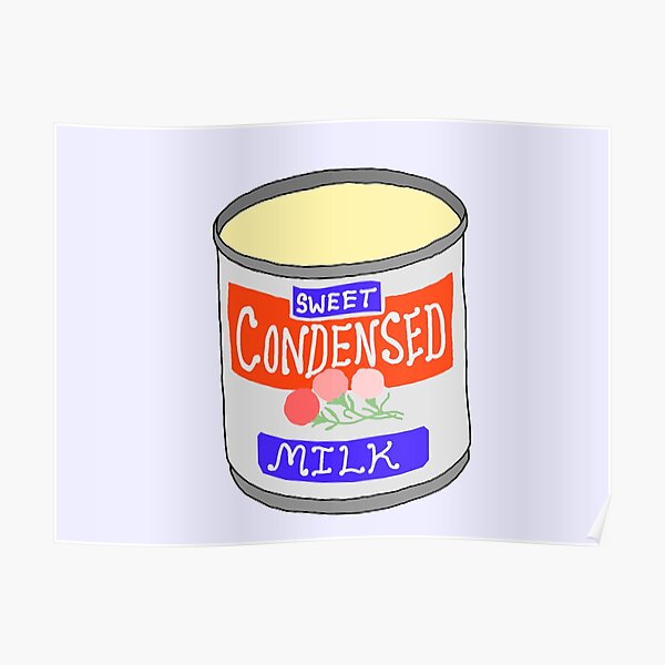 "Condensed Milk" Poster by MintyCocoa | Redbubble
