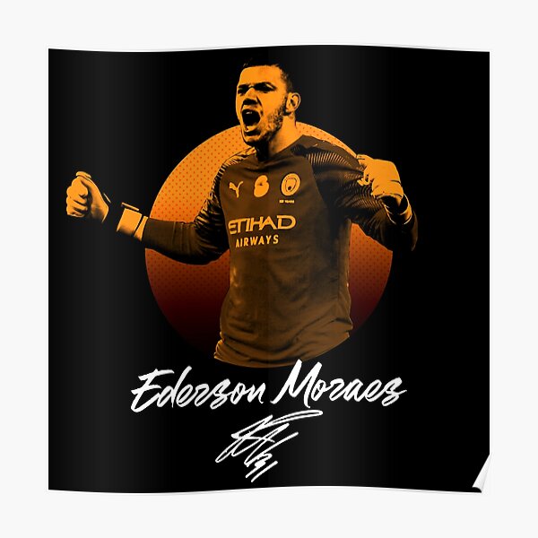 "Ederson Moraes For Fan - Ederson Moraes Signature" Poster by BallLover ...