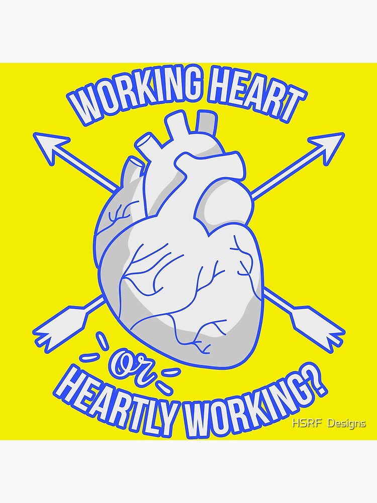 "Working heart or heartly working ? " Poster by Clientisking | Redbubble