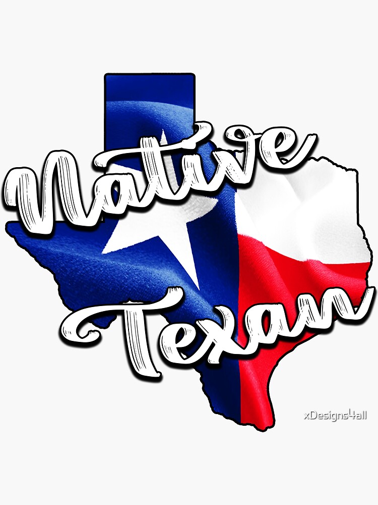 "Native Texan" Sticker for Sale by xDesigns4all | Redbubble