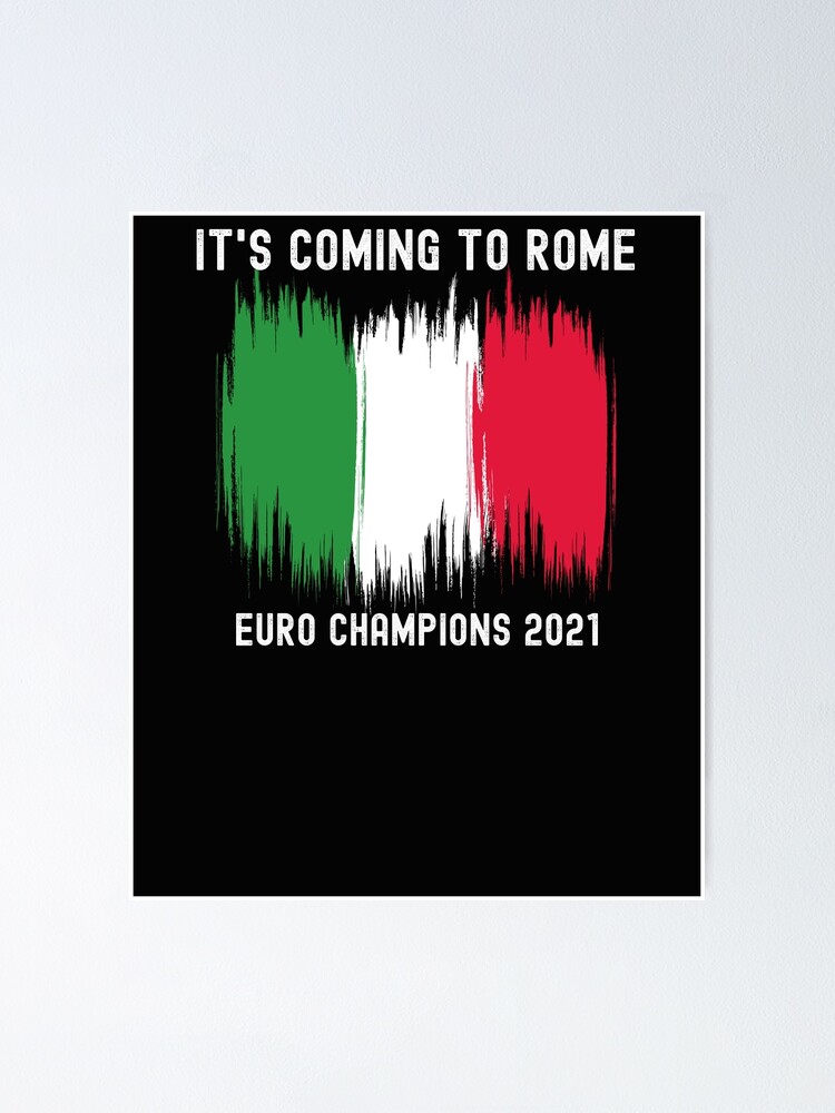 "Italy, Euro champions, italia soccer team, it's coming to rome" Poster ...