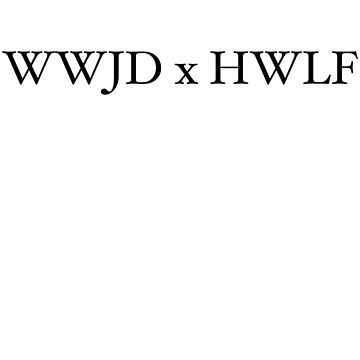 "Wwjd x hwlf" Sticker for Sale by Libbyloohoo0802 | Redbubble