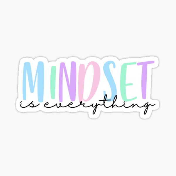"Mindset Is Everything" Sticker for Sale by customsbykate | Redbubble