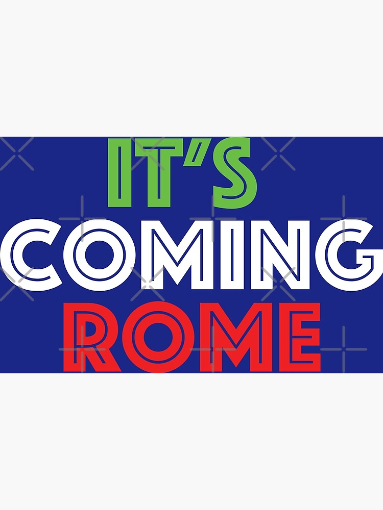 "It's coming rome!" Poster by crossesdesign | Redbubble