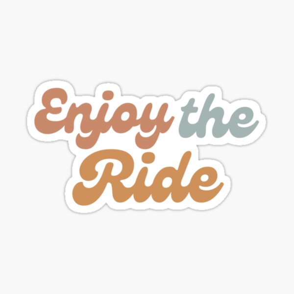 "Enjoy the ride sticker" Sticker by insolation-art | Redbubble