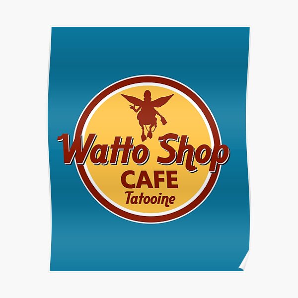 Póster «WATTO SHOP- TATOOINE» de karmadesigner | Redbubble