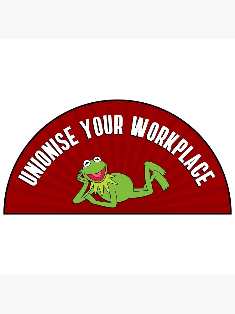 "Unionise Your Workplace - Union Funny" Poster by SSFootball | Redbubble