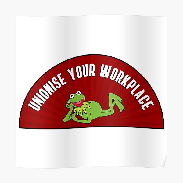 "Unionise Your Workplace - Union Funny" Poster by SSFootball | Redbubble