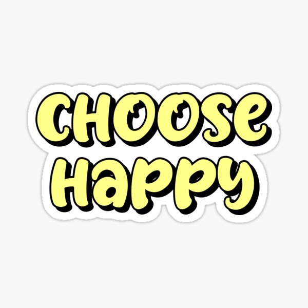 "Choose happy " Sticker for Sale by DiorBrush | Redbubble