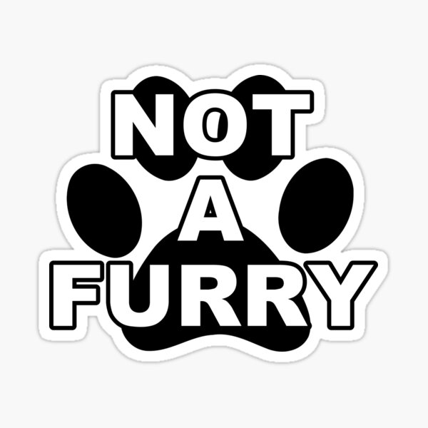 "Not A Furry" Sticker for Sale by KaylaMod | Redbubble