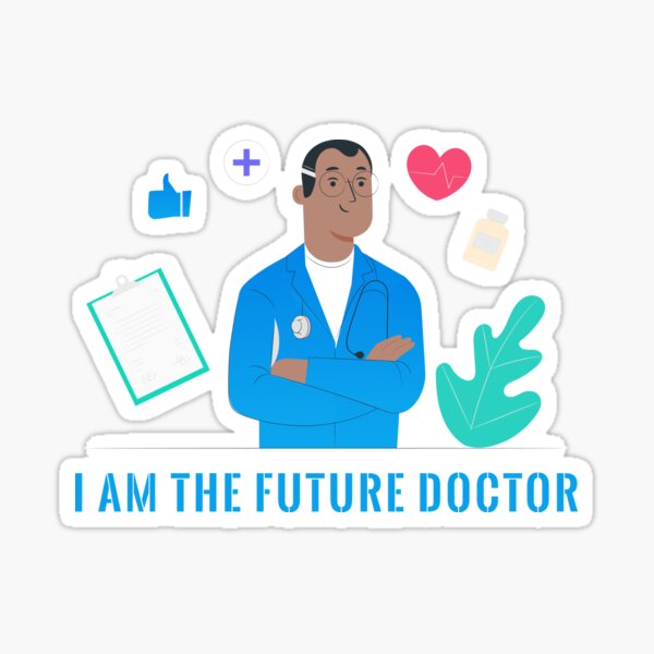 "I AM THE FUTURE DOCTOR" Sticker for Sale by HG4Design | Redbubble