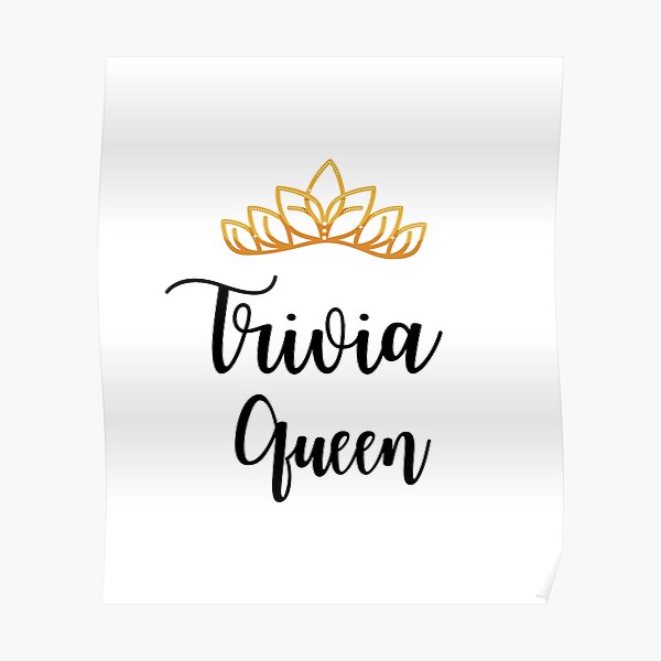 "Trivia Queen" Poster by Cool-M-Apparel | Redbubble