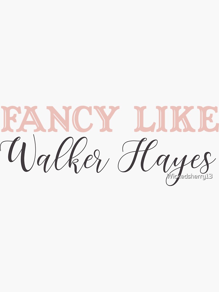 "Fancy like Walker Hayes" Sticker by Wickedsherry13 | Redbubble
