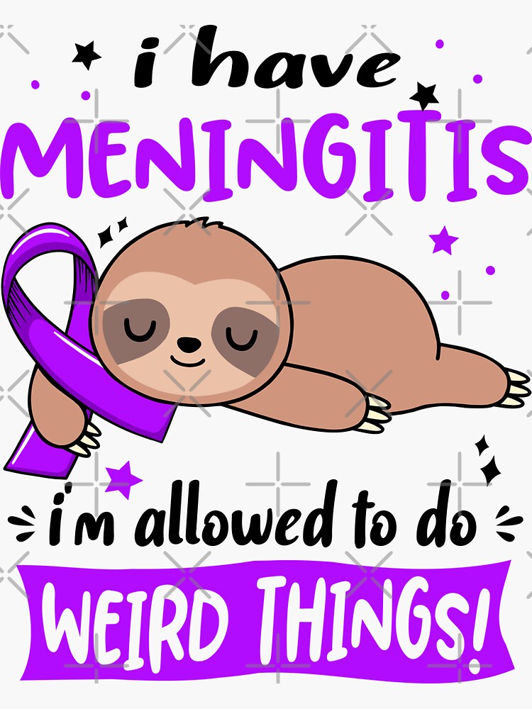 "Meningitis Awareness Funny I have Meningitis i'm allowed to do Weird ...