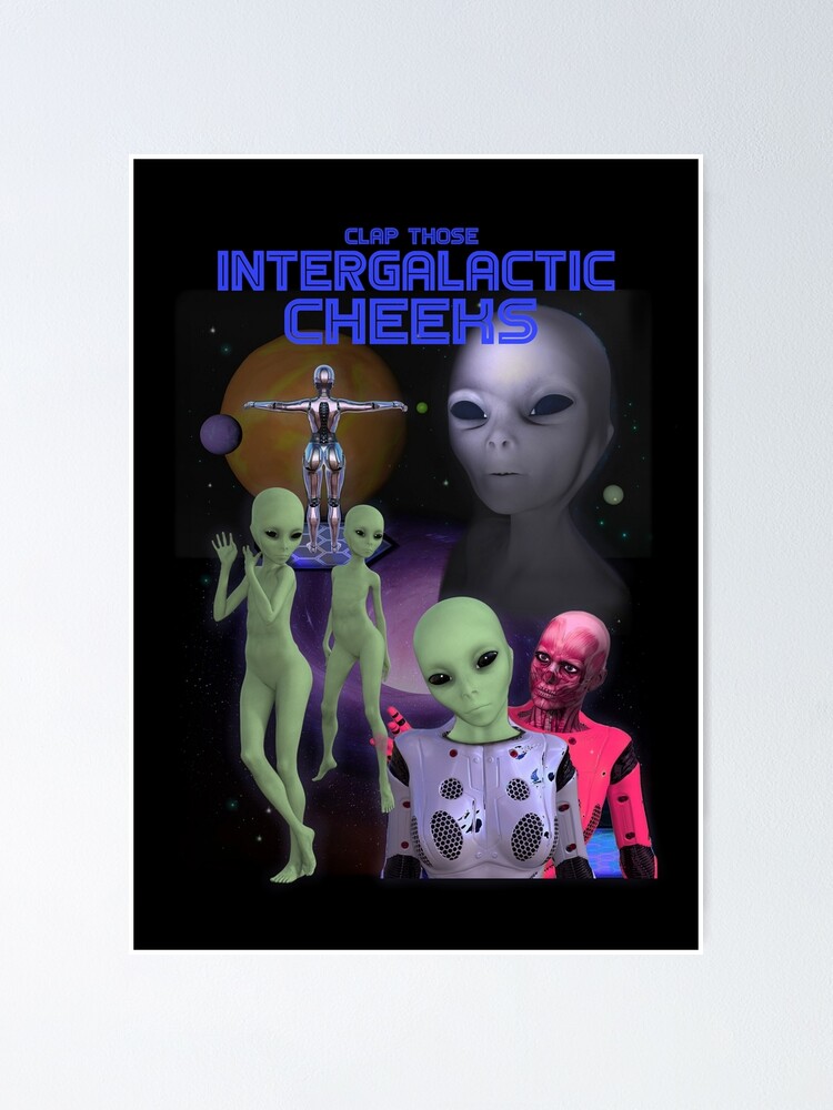 Clap Those Intergalactic Cheeks Aliens Cheeks Clapping All Of That
