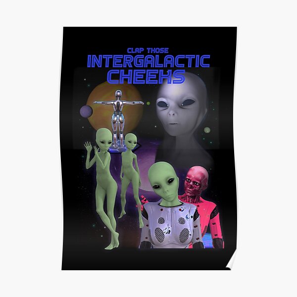 "Clap Those Intergalactic Cheeks Aliens, Cheeks, Clapping, All of that ...