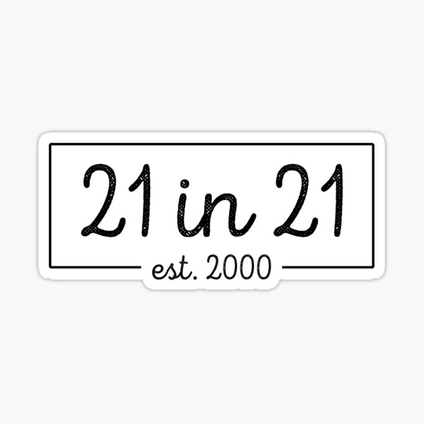  21 IN 21 EST 2000 TURNING 21 IN 2021 21ST Birthday 21st Birthday