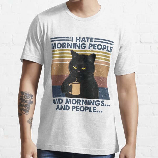 "I Hate Morning People And Mornings And People Coffee Cat" T-shirt for ...