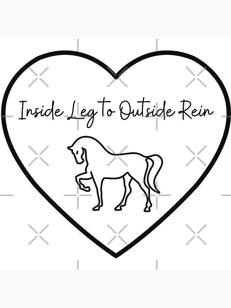 "Inside leg to outside rein black and white" Poster for Sale by ...