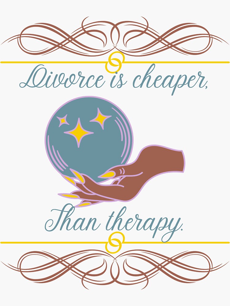 Divorce Is Cheaper Than Therapy Sticker For Sale By Blessedstart