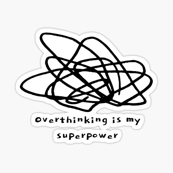 "Overthinking Is My Superpower" Sticker for Sale by sanashibata | Redbubble