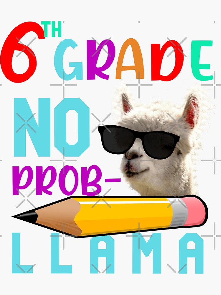 "Hello 6th Grade-Sixth Grade-No Prob-Llama" Sticker for Sale by ...
