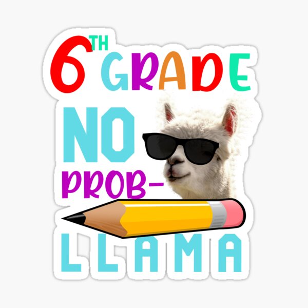 "Hello 6th Grade-Sixth Grade-No Prob-Llama" Sticker for Sale by ...