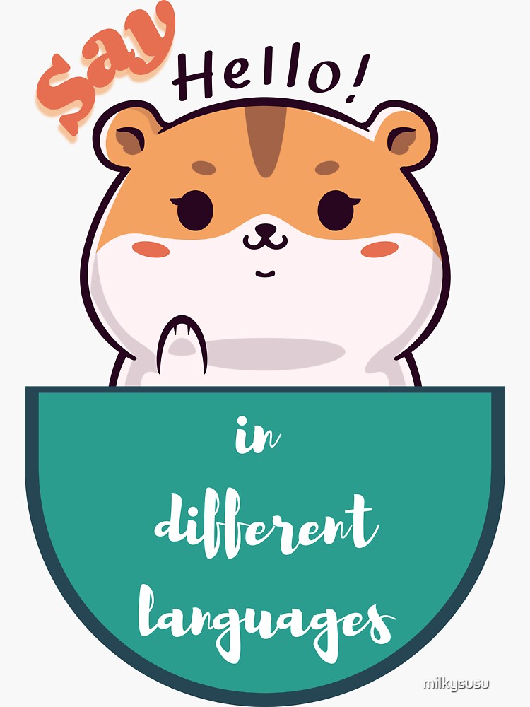 "SAY HELLO IN DIFFERENT LANGUAGES FEATURING HAMSTER -cute" Sticker for ...