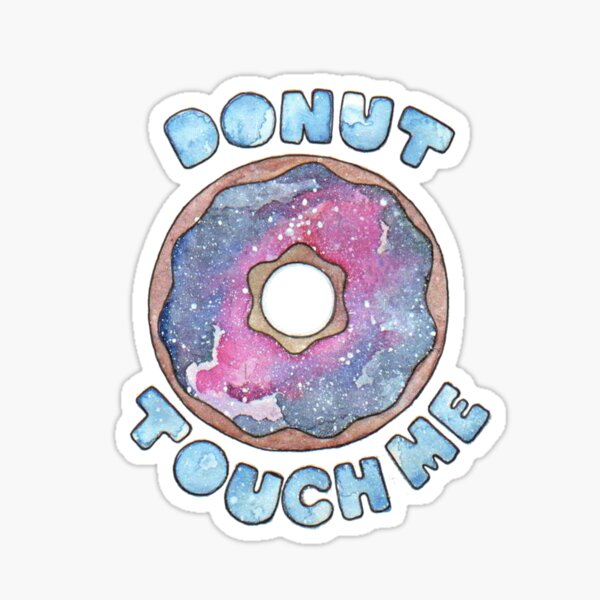 "Donut Touch Me" Sticker for Sale by famousindenmark | Redbubble