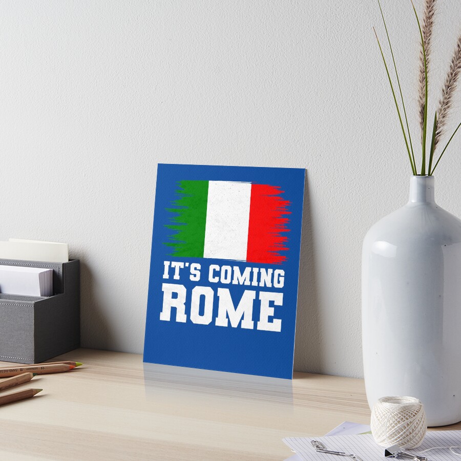"It’s Coming Rome Italia National Team Italian Flag" Art Board Print by ...