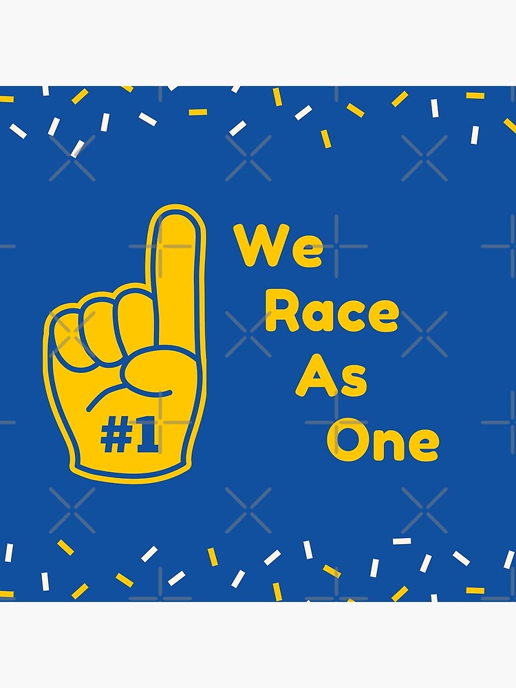 "We race as one" Poster for Sale by Rippletters | Redbubble
