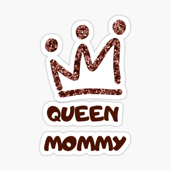 "Queen Mommy with Crown, design for Super Moms" Sticker for Sale by ...