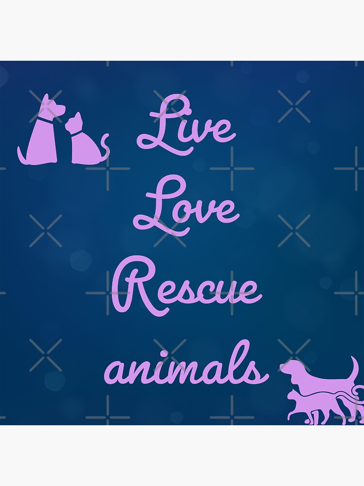 "live love rescue animals" Sticker for Sale by bmontie1 | Redbubble