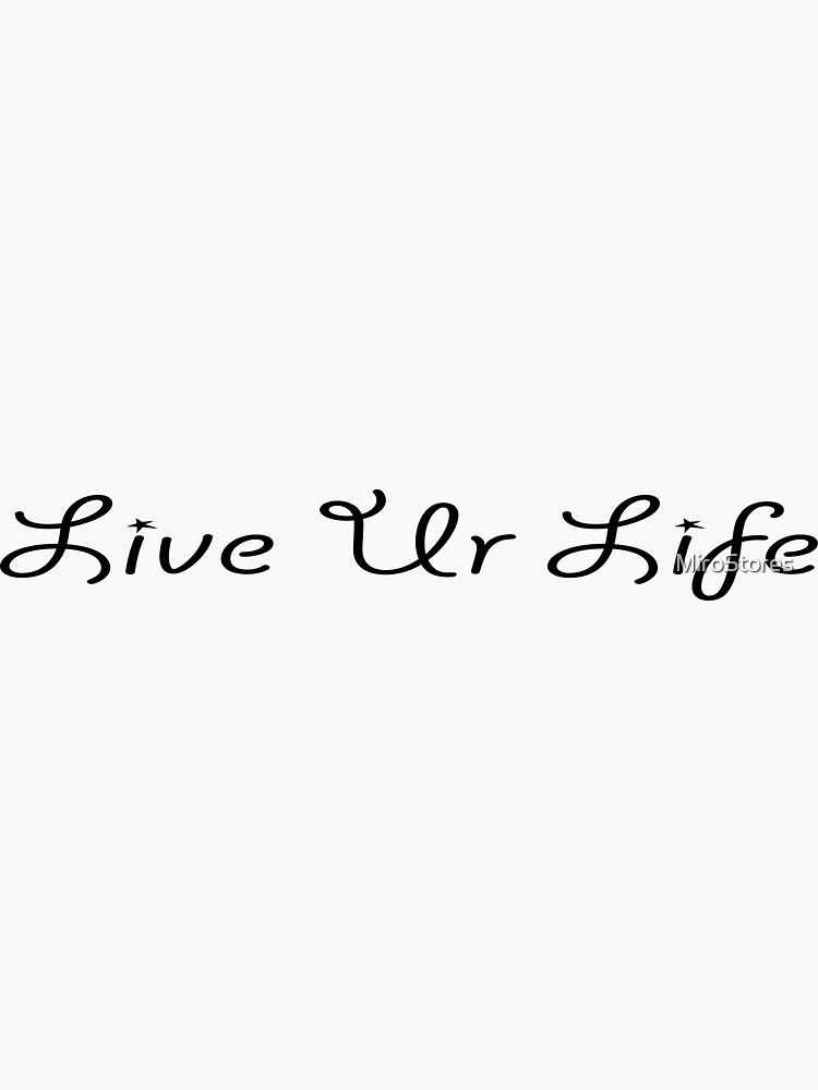 "Live Ur Life Script" Sticker by MiroStores | Redbubble