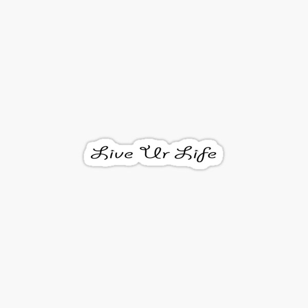 "Live Ur Life Script" Sticker by MiroStores | Redbubble
