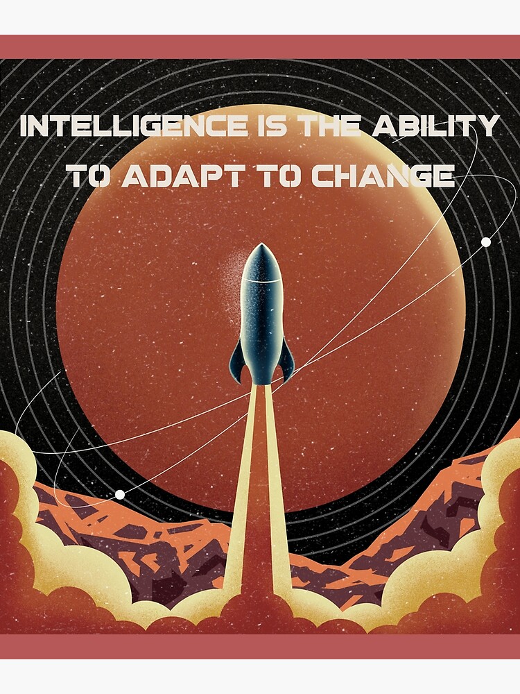 "Intelligence Is The Ability To Adapt To Change" Poster by VAL-JAX ...