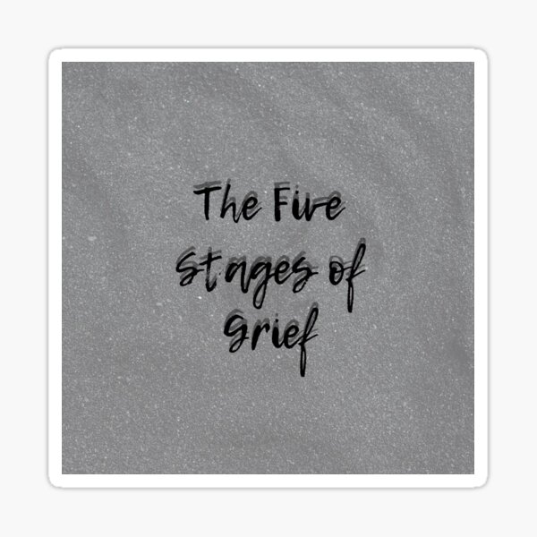 "The Five Stages of Grief" Sticker for Sale by Writerverse | Redbubble