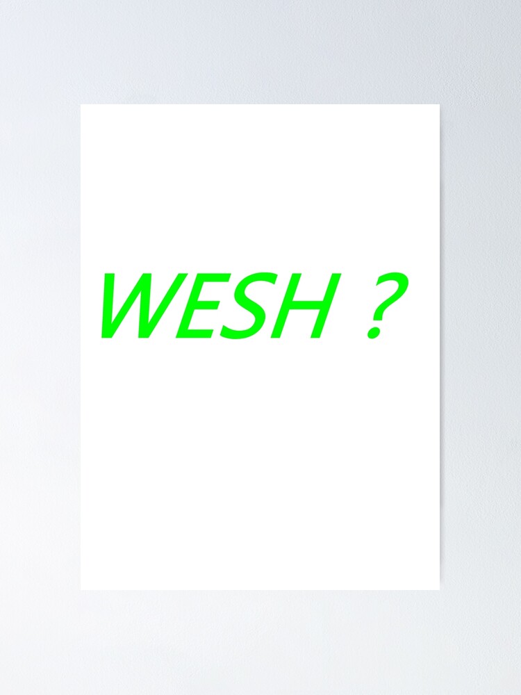 "tshirt wesh and why not" Poster for Sale by kaberto | Redbubble