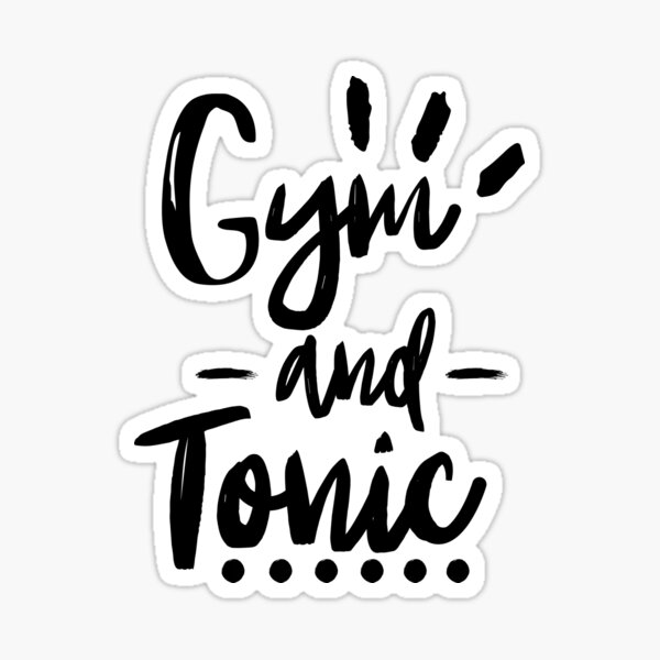 "Gym and Tonic" Sticker for Sale by KingSkraps | Redbubble