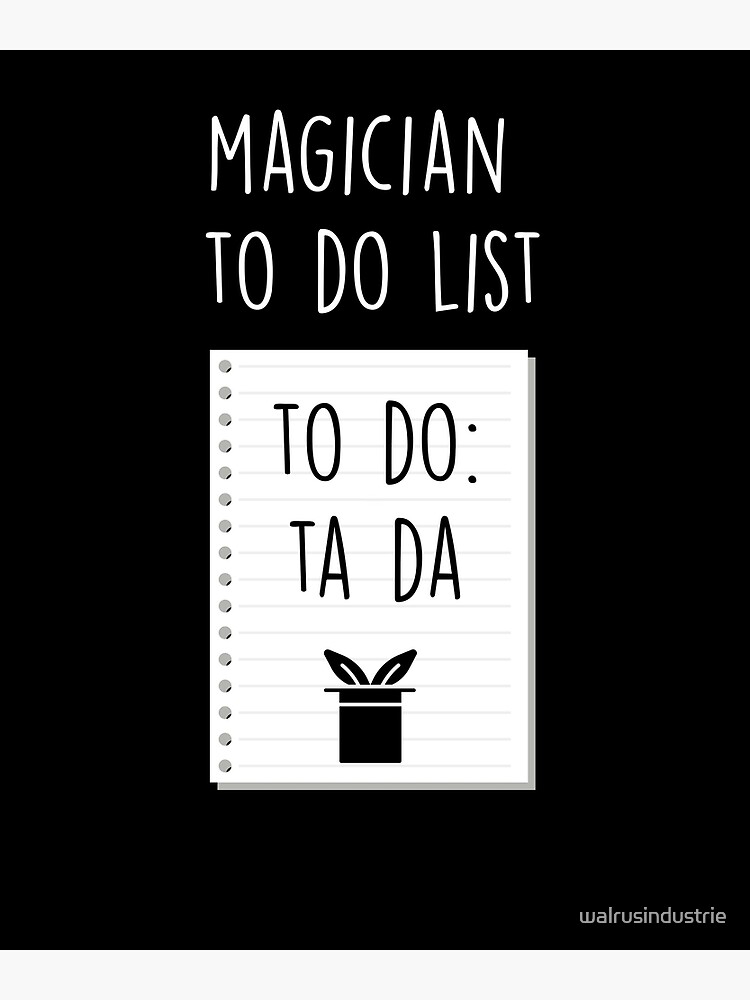 "Funny Magician To Do List...Ta Da!" Poster for Sale by walrusindustrie ...