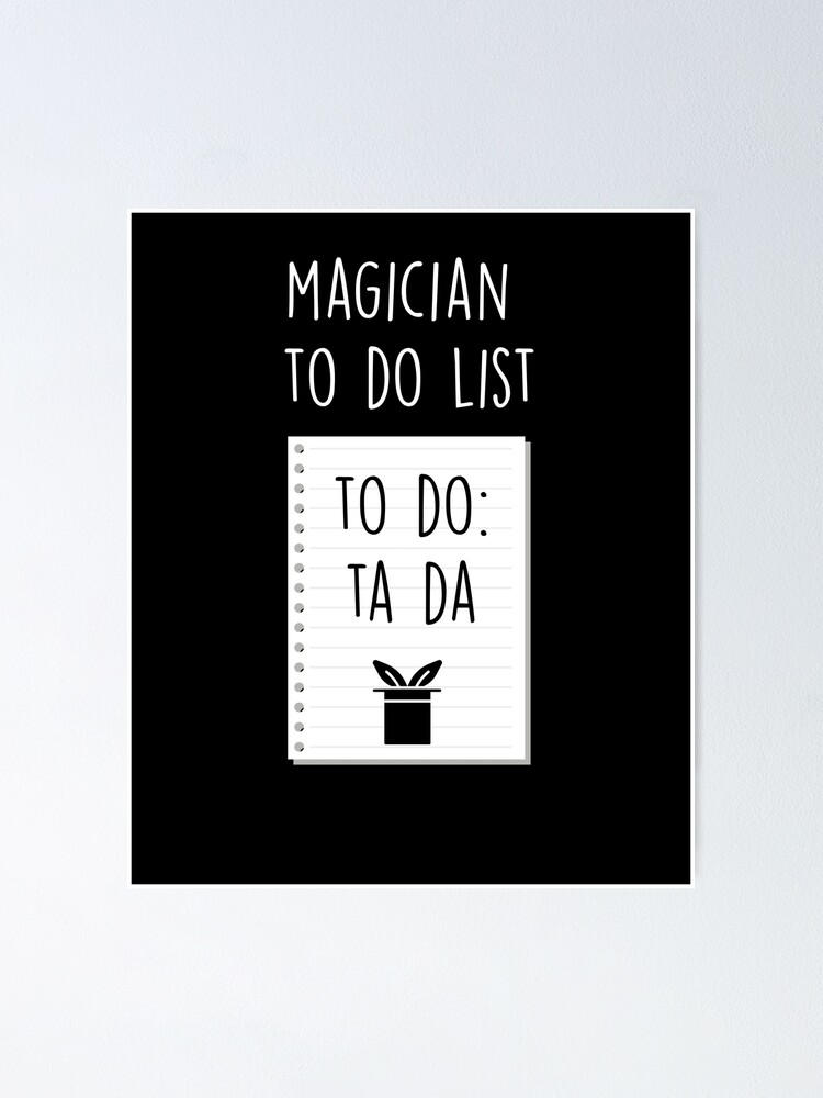 "Funny Magician To Do List...Ta Da!" Poster for Sale by walrusindustrie ...