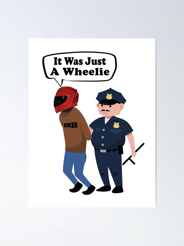 "It Was Just A Wheelie" Poster for Sale by Docartdesign | Redbubble